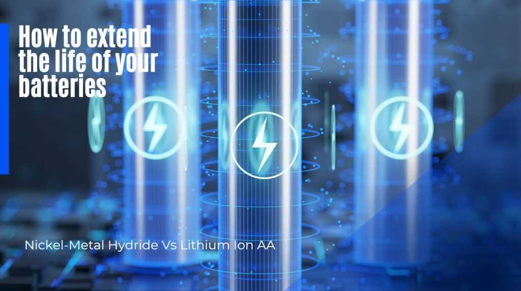 Nickel-Metal Hydride vs. Lithium Ion AA Batteries