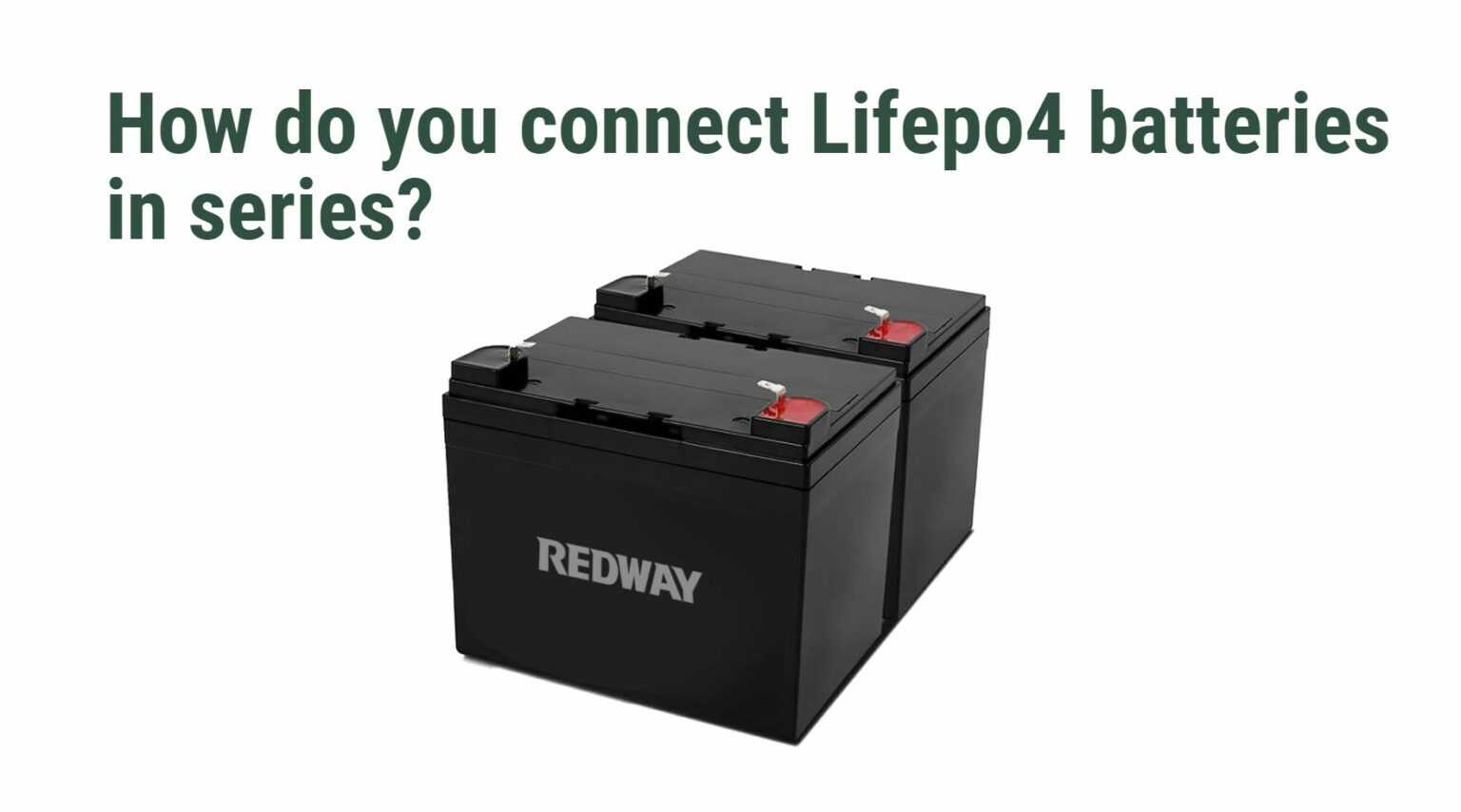How Do You Connect Lifepo4 Batteries In Series