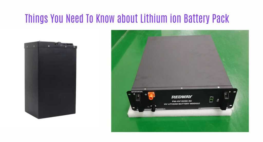 Lithium ion Battery Pack, All Things You Need To Know