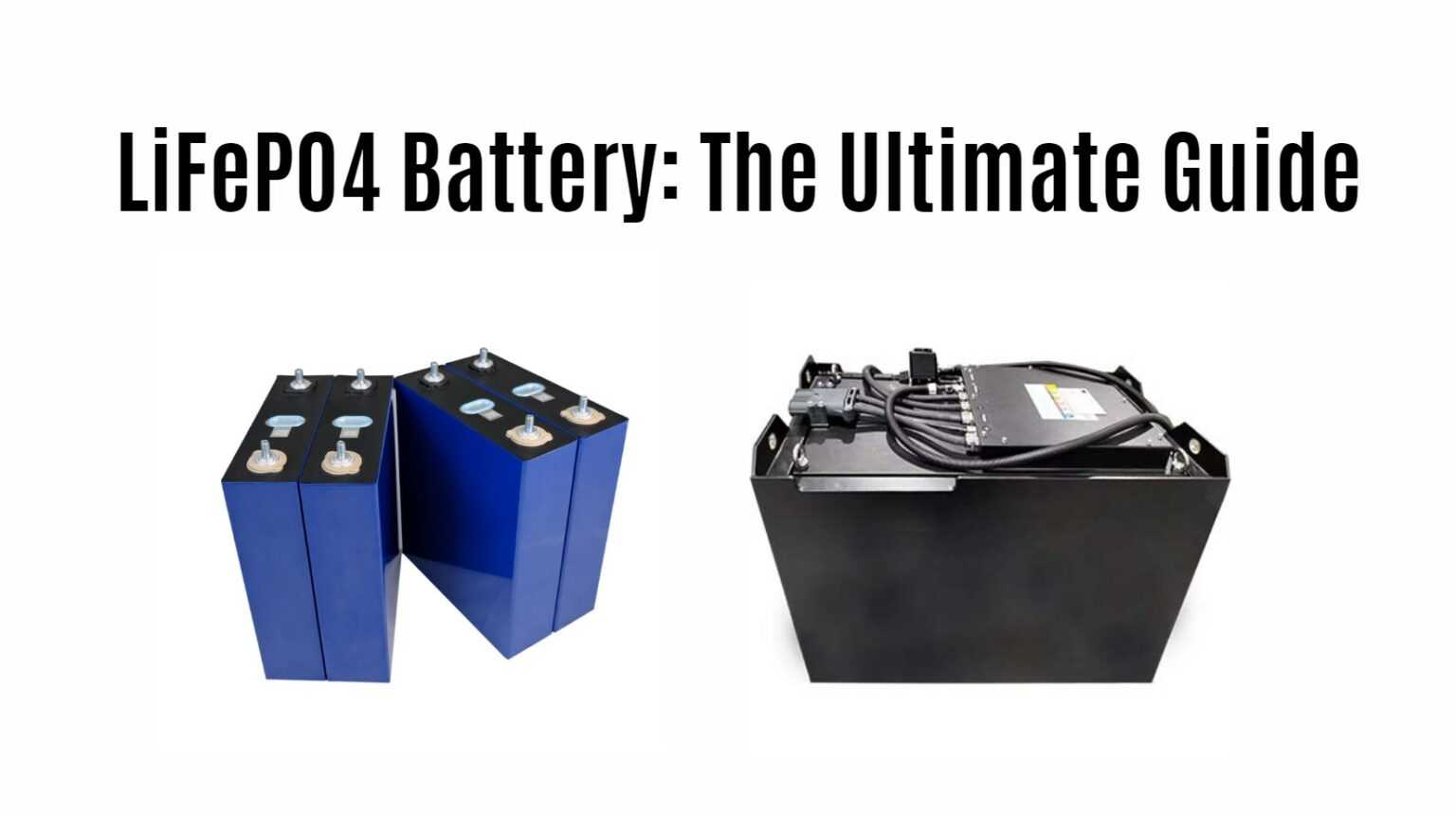 LiFePO4 Battery: The Ultimate Guide
