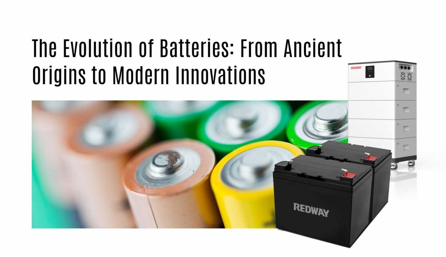 The Evolution of Batteries: From Ancient Origins to Modern
