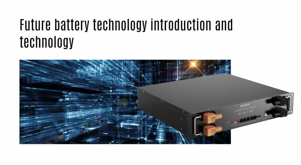 Future battery technology introduction and technology