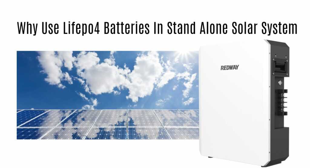 Why Use Lifepo4 Batteries In Stand Alone Solar System