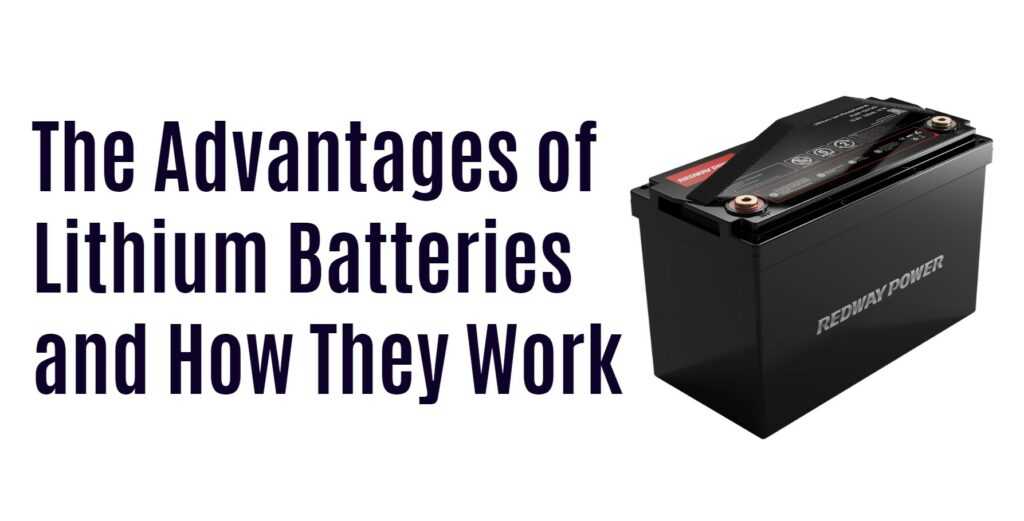 The Advantages of Lithium Batteries and How They Work