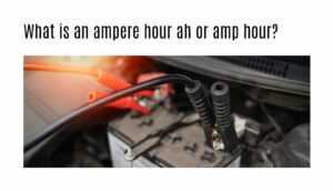What is an Ampere Hour (Ah) or Amp Hour? | Redway Tech