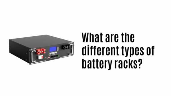 What Are the Different Types of Battery Racks? | Redway Tech