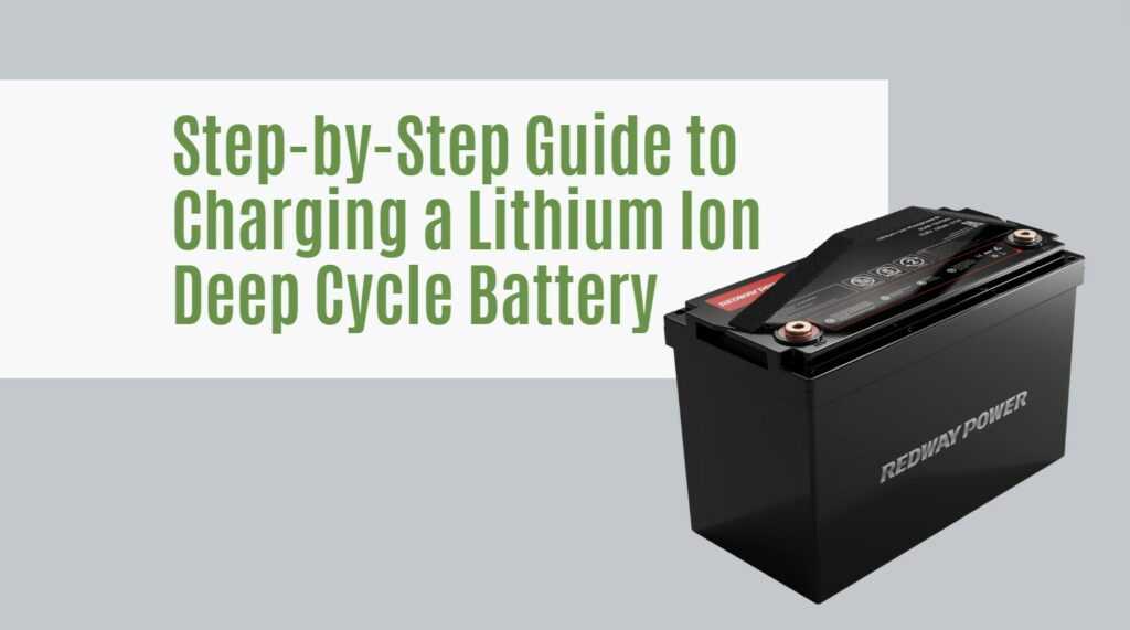 How do you charge a lithium ion deep cycle battery? | Redway Battery (US)
