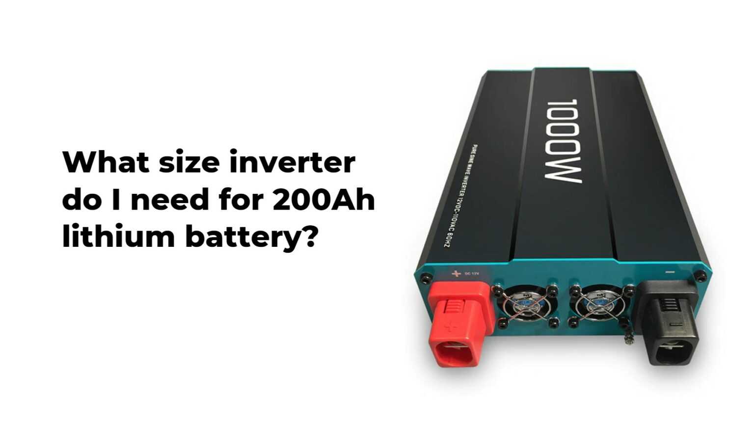 What Size Inverter Do I Need for a 200Ah Lithium Battery? | Redway Tech