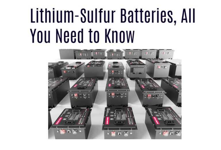 Lithium-Sulfur Batteries, All You Need to Know